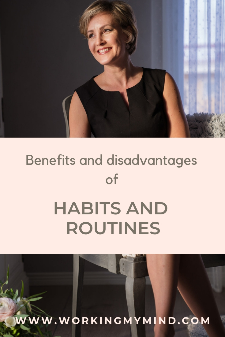 The benefit and disadvantage of habits and routines - WorkingMyMind